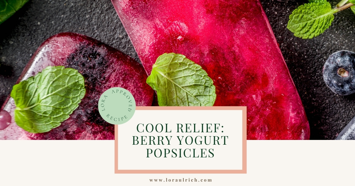 Berry Yogurt Popsicle: Cool Relief with Purpose - Lora Ulrich