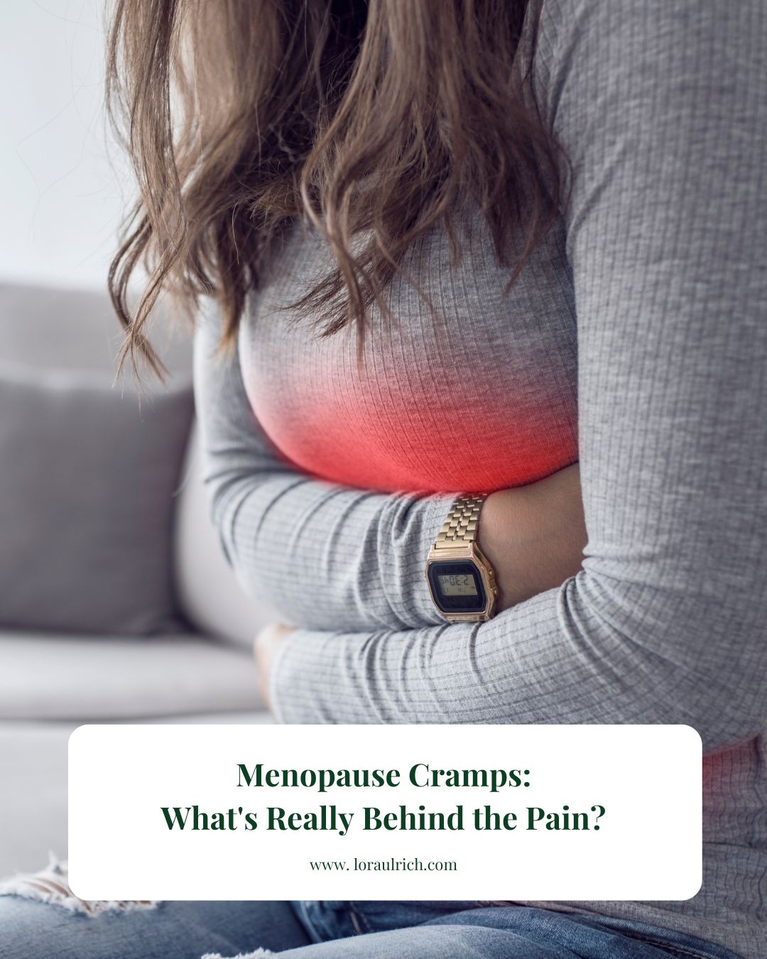 Menopause Cramps: What's Really Behind the Pain? - Lora Ulrich